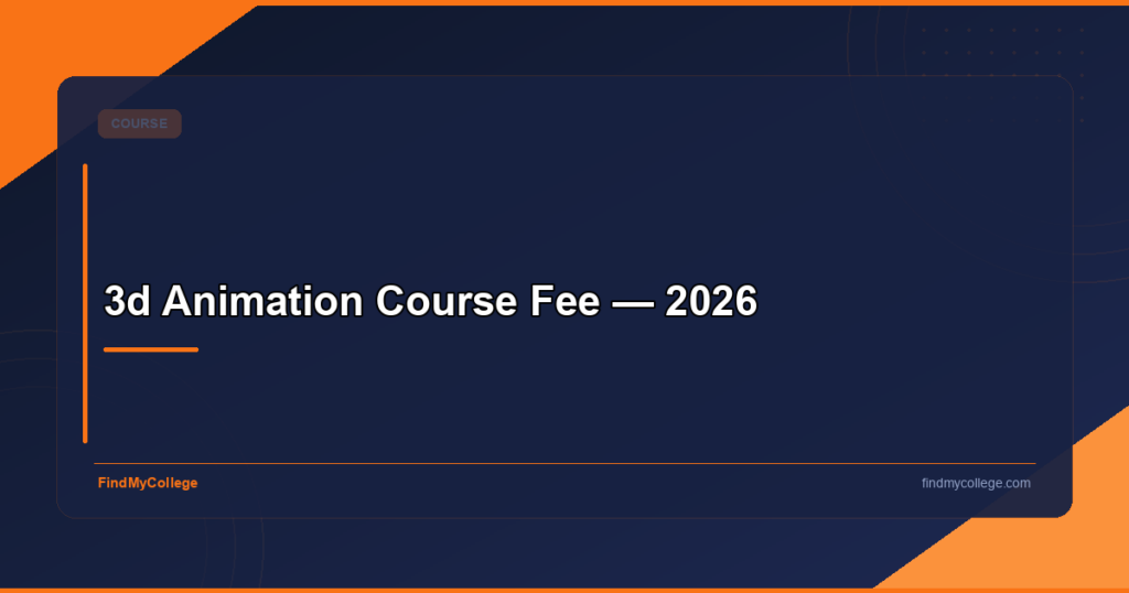3D Animation Course Fees 2026 in India – Your Guide – FindMyCollege