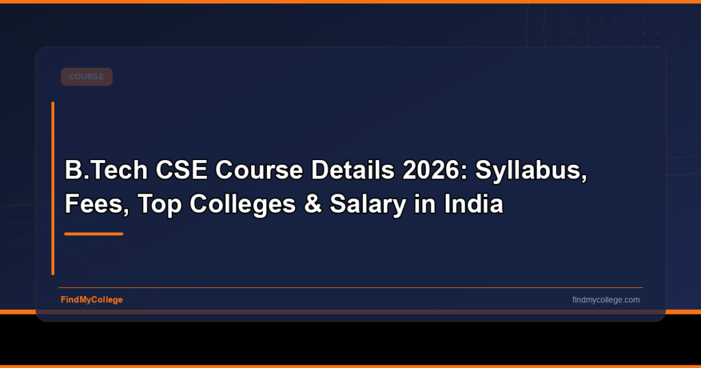 B.Tech CSE Course Details 2026: Syllabus, Fees, Colleges & Salary India ...