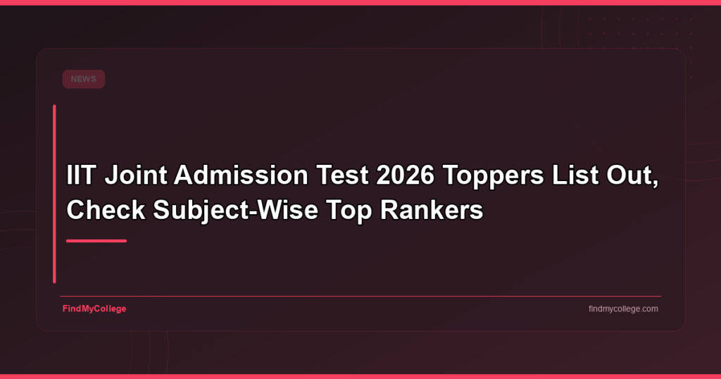 IIT Joint Admission Test 2026 Toppers List Out, Check Subject-wise Top ...