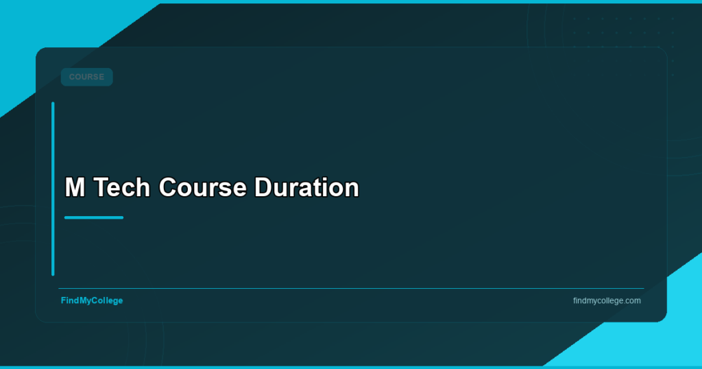 M Tech Course Duration, Eligibility & Fees in India 2026 – FindMyCollege