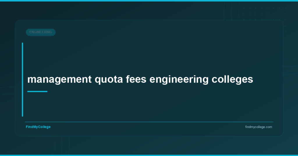 Management Quota Fees Engineering Colleges | FindMyCollege – FindMyCollege