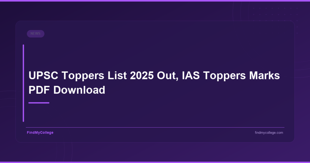 UPSC Toppers List 2025 Out, IAS Toppers Marks PDF Download ...