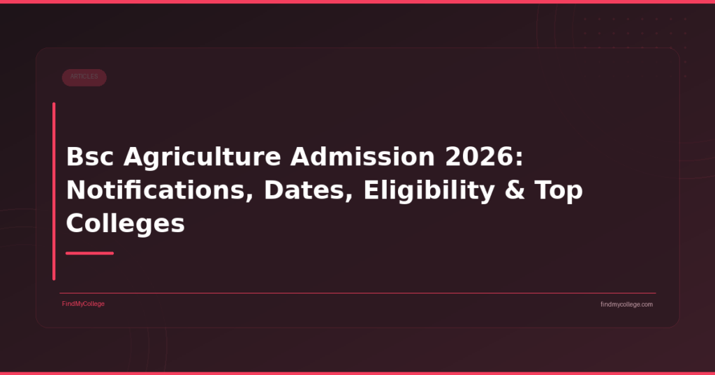 Bsc Agriculture Admission 2026: Notifications, Dates, Eligibility & Top ...
