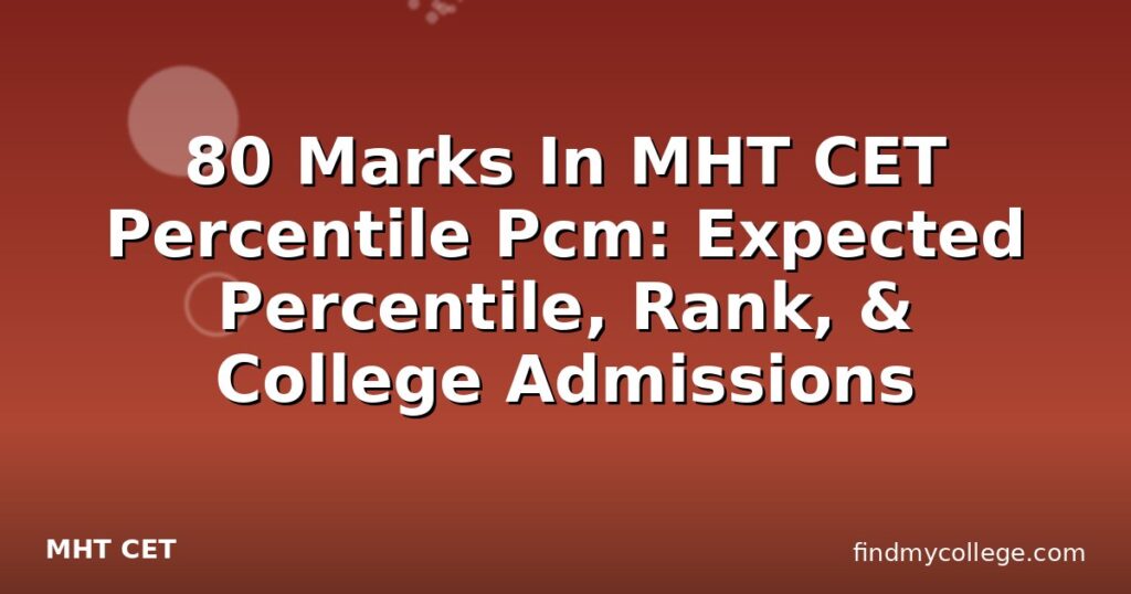 80 Marks In MHT CET Percentile Pcm: Expected Percentile, Rank ...