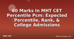 80 Marks In MHT CET Percentile Pcm: Expected Percentile, Rank ...