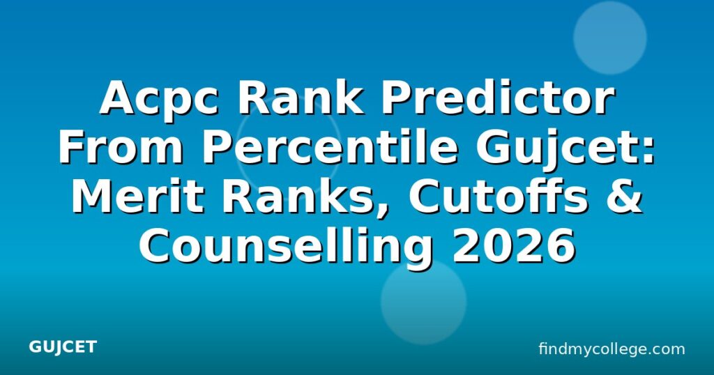 Acpc Rank Predictor From Percentile Gujcet: Merit Ranks, Cutoffs ...