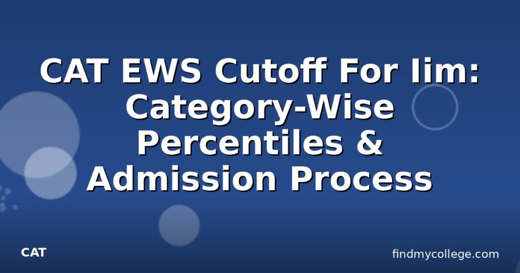CAT EWS Cutoff For Iim: Category-Wise Percentiles & Admission Process ...