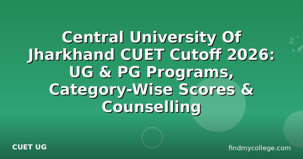 Central University Of Jharkhand CUET Cutoff 2026: UG & PG Programs ...