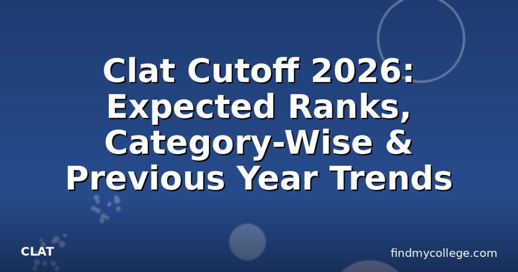 Clat Cutoff 2026: Expected Ranks, Category-Wise & Previous Year Trends ...