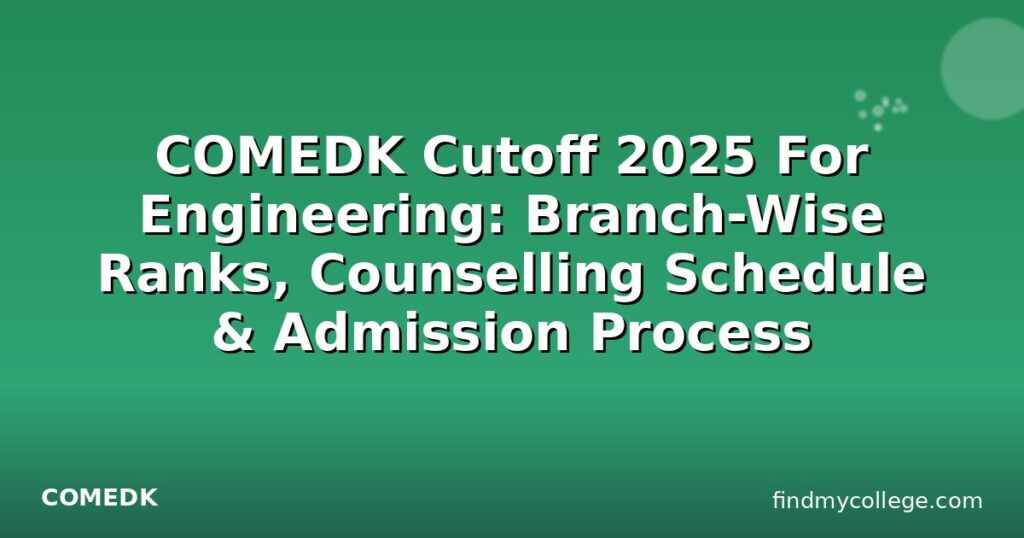 COMEDK Cutoff 2025 For Engineering: Branch-Wise Ranks, Counselling ...