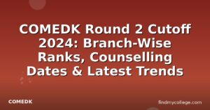 COMEDK Round 2 Cutoff 2024: Branch-Wise Ranks, Counselling Dates ...