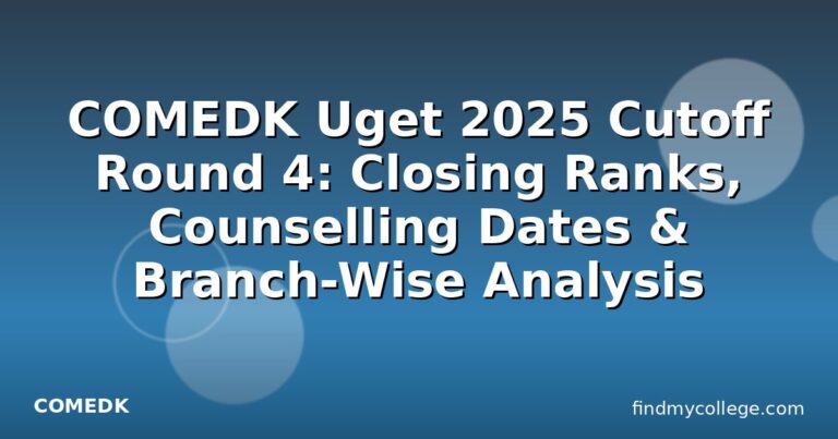 COMEDK Uget 2025 Cutoff Round 4: Closing Ranks, Counselling Dates ...