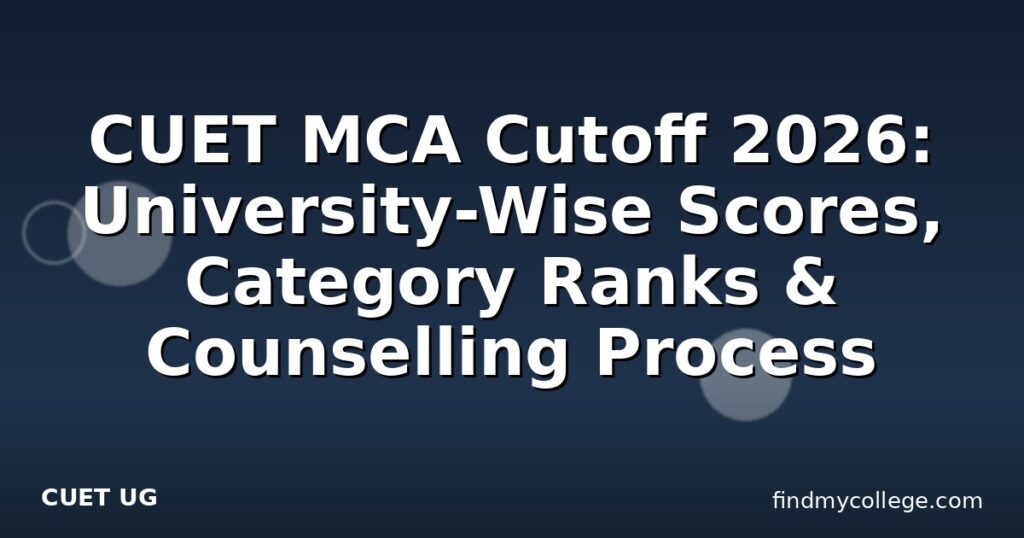 CUET MCA Cutoff 2026: University-Wise Scores, Category Ranks ...