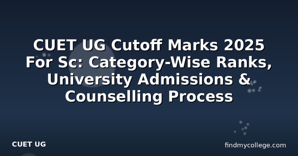 CUET UG Cutoff Marks 2025 For Sc: Category-Wise Ranks, University ...
