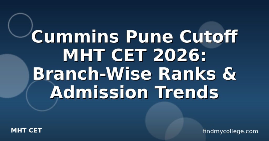 Cummins Pune Cutoff MHT CET 2026: Branch-Wise Ranks & Admission Trends ...
