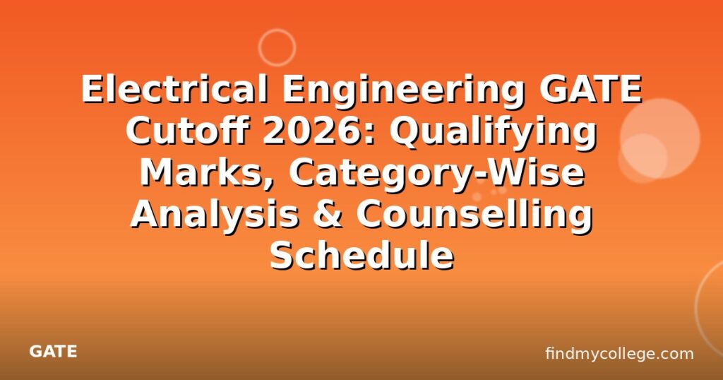 Electrical Engineering GATE Cutoff 2026: Qualifying Marks, Category ...