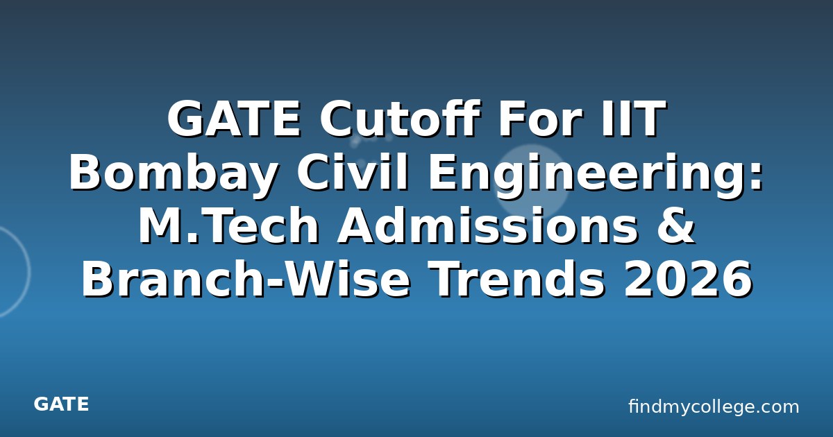 GATE Cutoff For IIT Bombay Civil Engineering: M.Tech Admissions ...
