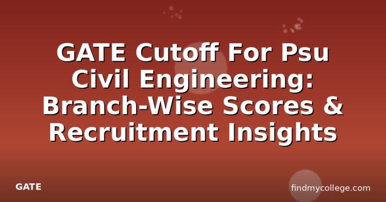 GATE Cutoff For Psu Civil Engineering: Branch-Wise Scores & Recruitment ...