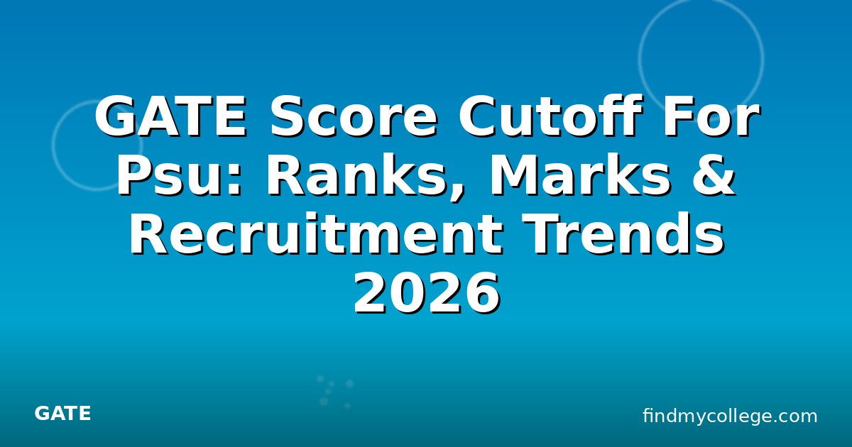 GATE Score Cutoff For Psu: Ranks, Marks & Recruitment Trends 2026 ...