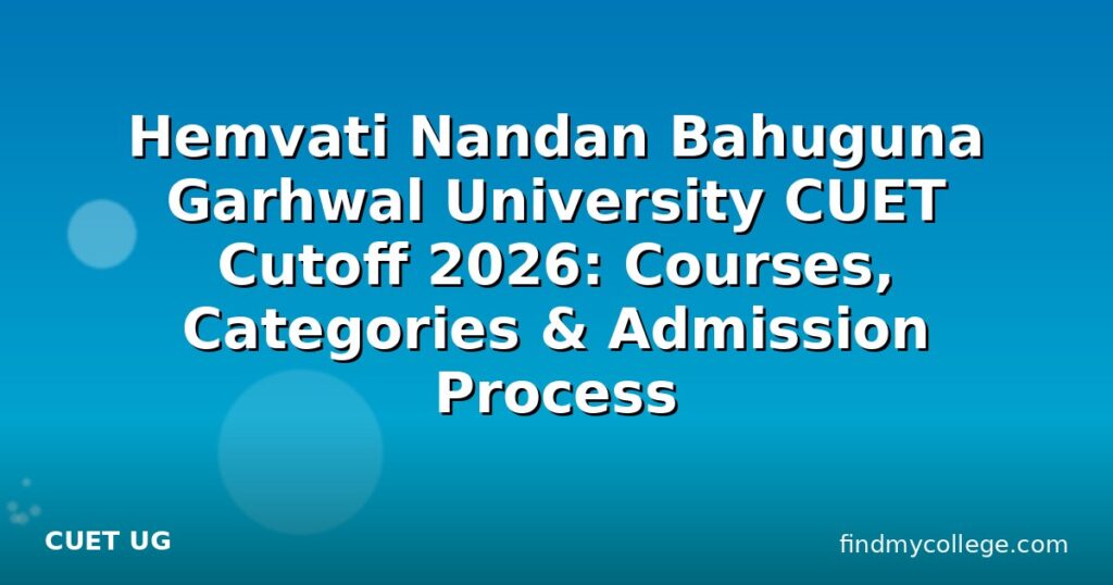 Hemvati Nandan Bahuguna Garhwal University CUET Cutoff 2026: Courses ...