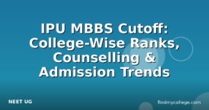 IPU MBBS Cutoff: College-Wise Ranks, Counselling & Admission Trends ...