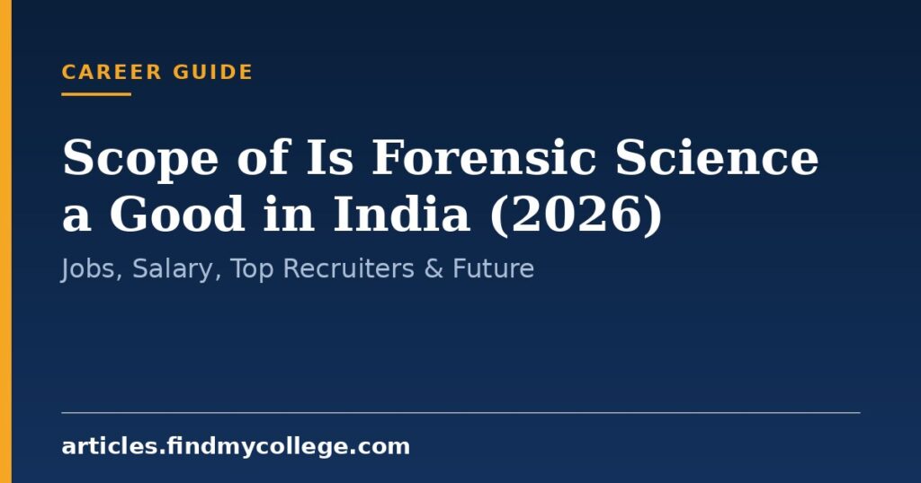 Scope of Is Forensic Science a Good in India (2026): Jobs, Salary, Top ...