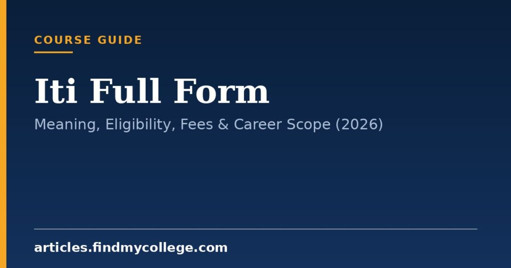 Iti Full Form: Meaning, Eligibility, Fees & Career Scope (2026 ...