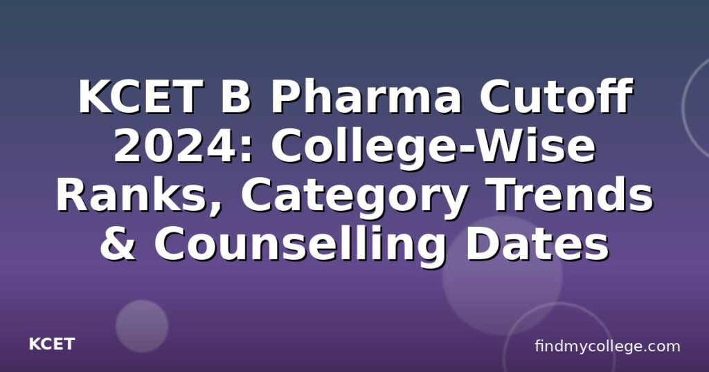 KCET B Pharma Cutoff 2024: College-Wise Ranks, Category Trends ...