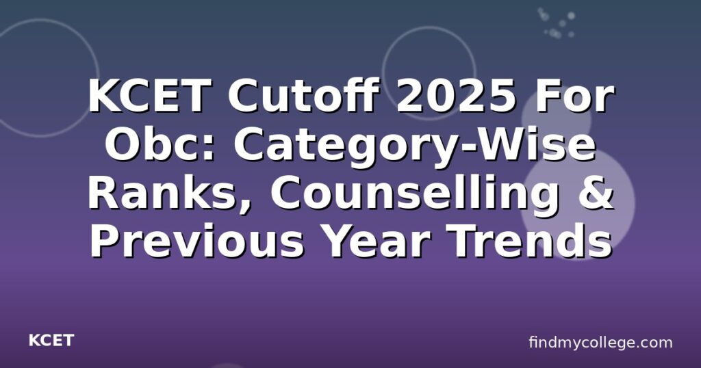 KCET Cutoff 2025 For Obc: Category-Wise Ranks, Counselling & Previous ...