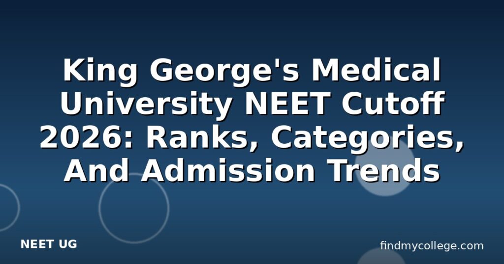 King George’s Medical University NEET Cutoff 2026: Ranks, Categories ...