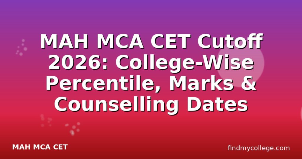 MAH MCA CET Cutoff 2026: College-Wise Percentile, Marks & Counselling ...