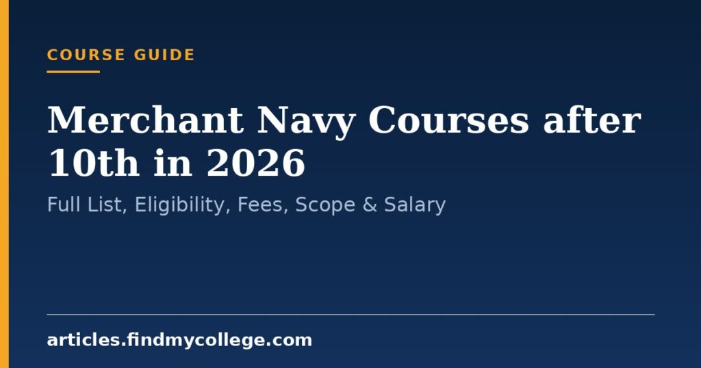 Merchant Navy Courses after 10th in 2026: Full List, Eligibility, Fees ...