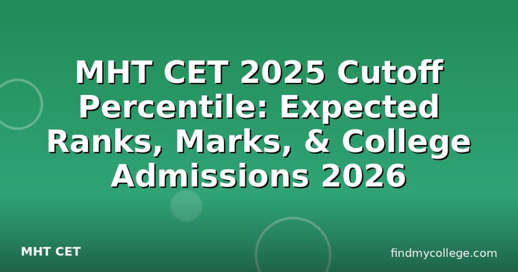 MHT CET 2025 Cutoff Percentile: Expected Ranks, Marks, & College ...