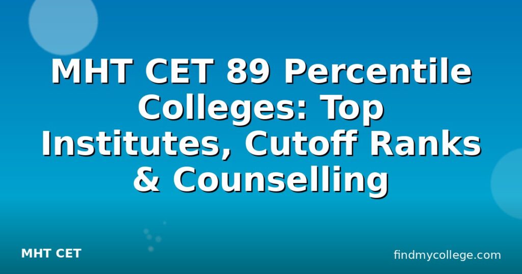 MHT CET 89 Percentile Colleges: Top Institutes, Cutoff Ranks ...
