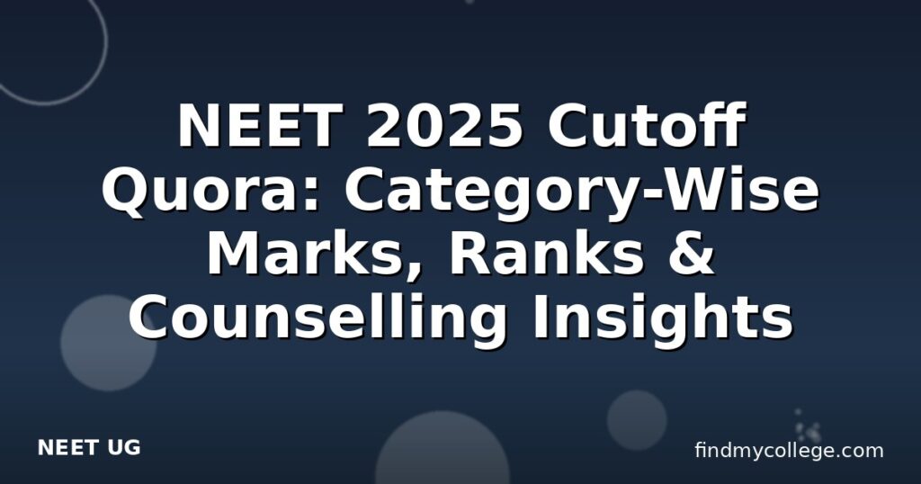 NEET 2025 Cutoff Quora: Category-Wise Marks, Ranks & Counselling ...