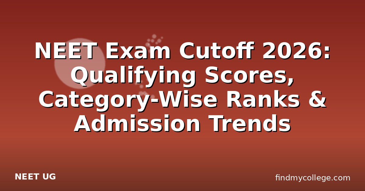 NEET Exam Cutoff 2026: Qualifying Scores, Category-Wise Ranks ...