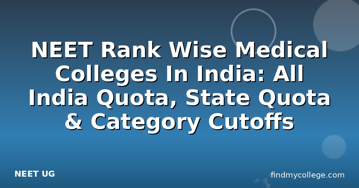 NEET Rank Wise Medical Colleges In India: All India Quota, State Quota ...