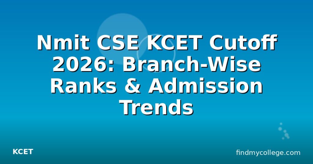 Nmit CSE KCET Cutoff 2026: Branch-Wise Ranks & Admission Trends ...
