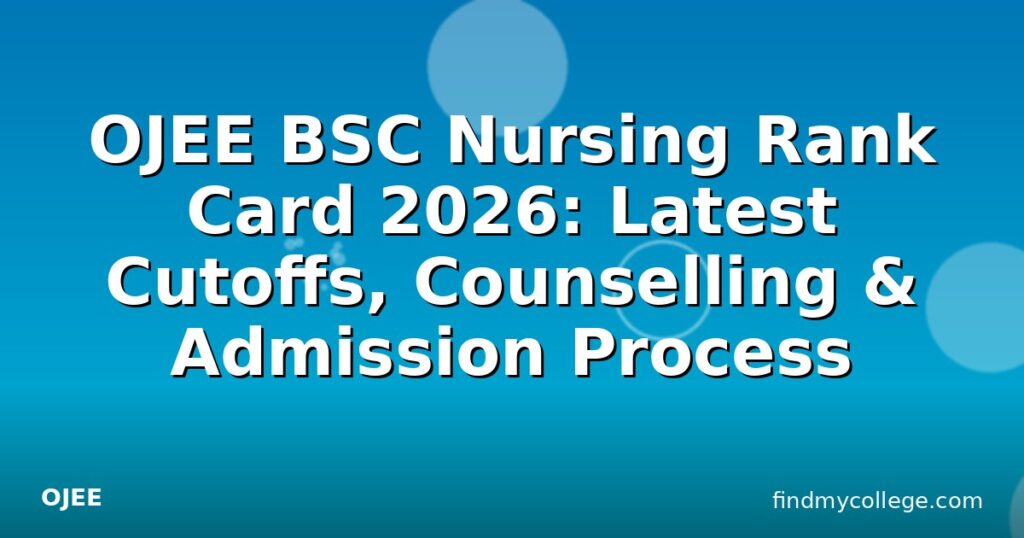OJEE BSC Nursing Rank Card 2026: Latest Cutoffs, Counselling ...