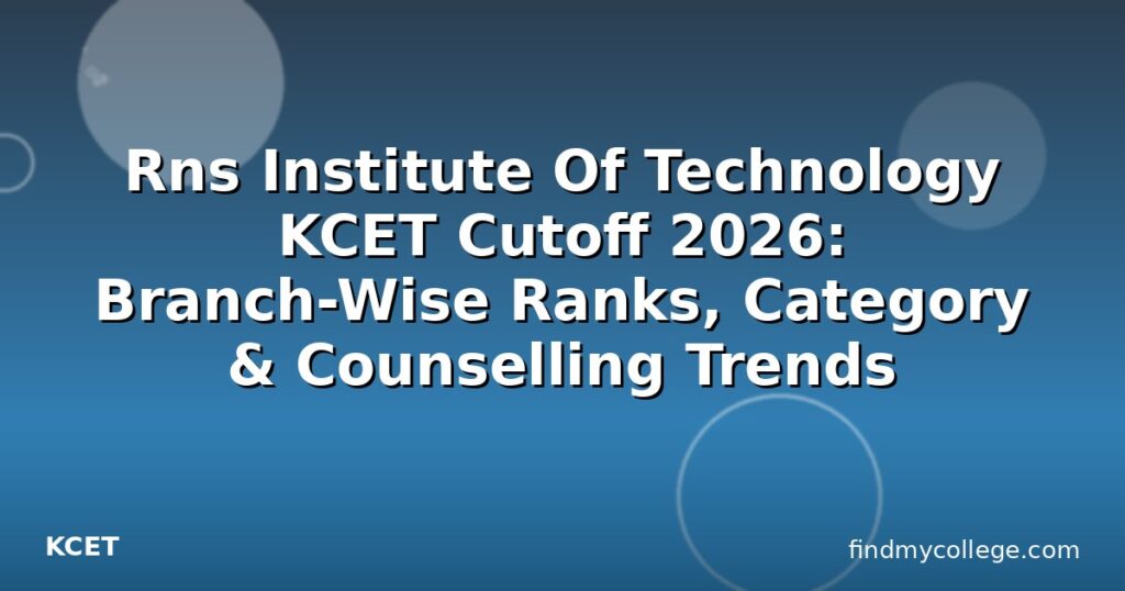 Rns Institute Of Technology KCET Cutoff 2026: Branch-Wise Ranks ...