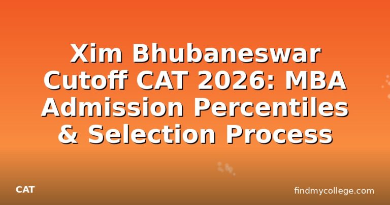 Xim Bhubaneswar Cutoff CAT 2026: MBA Admission Percentiles & Selection ...